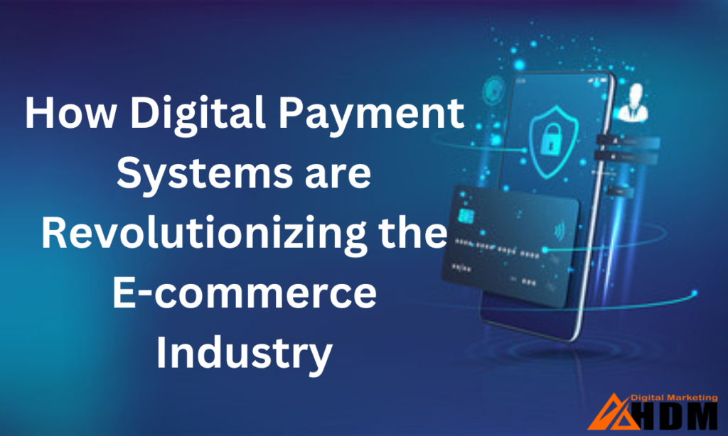 How Digital Payment Systems are Revolutionizing the E-commerce Industry ...